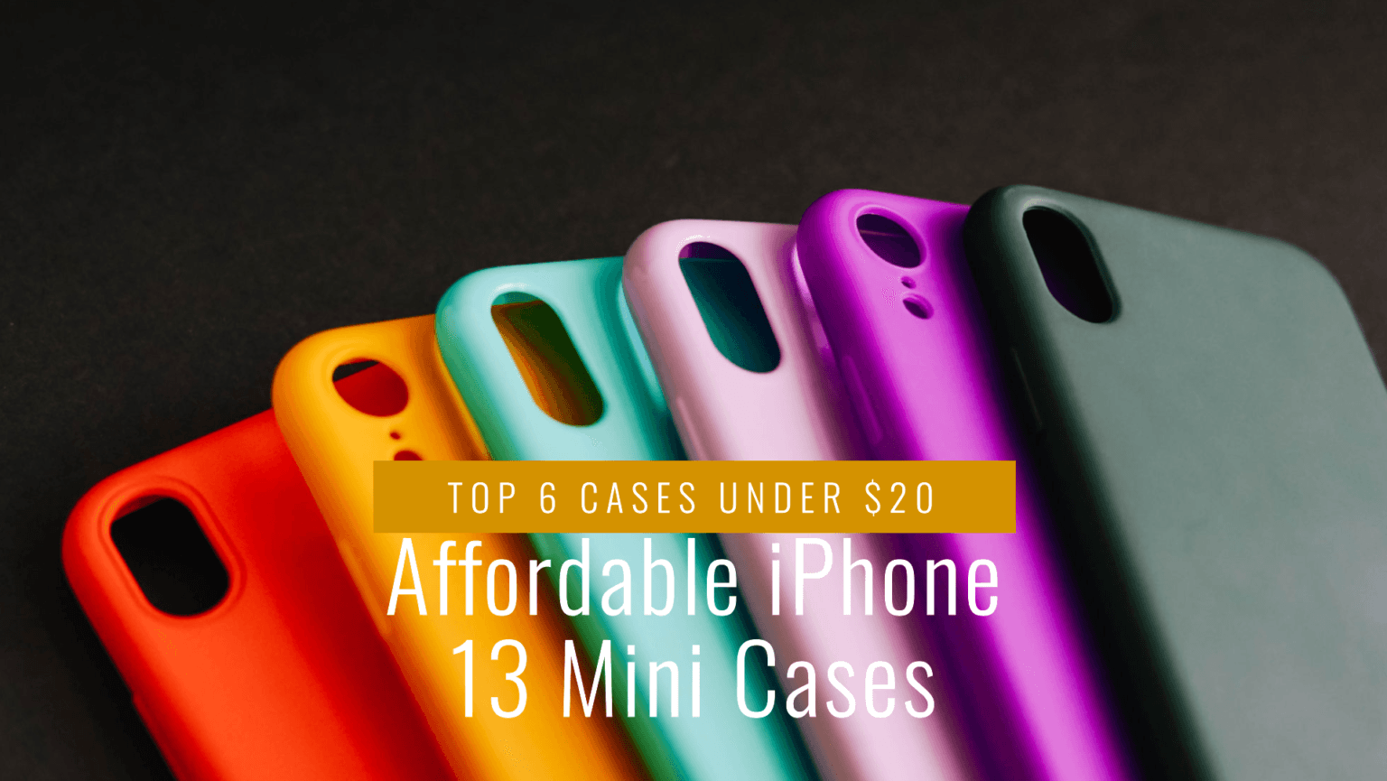6 Affordable IPhone 13 Mini Cases Under $20